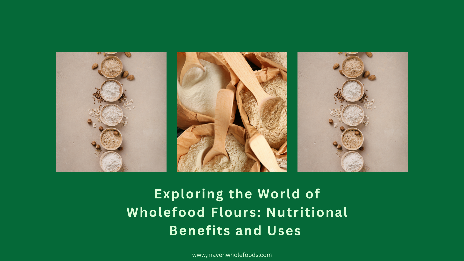 Exploring the World of Wholefood Flours: Nutritional Benefits and Uses ...